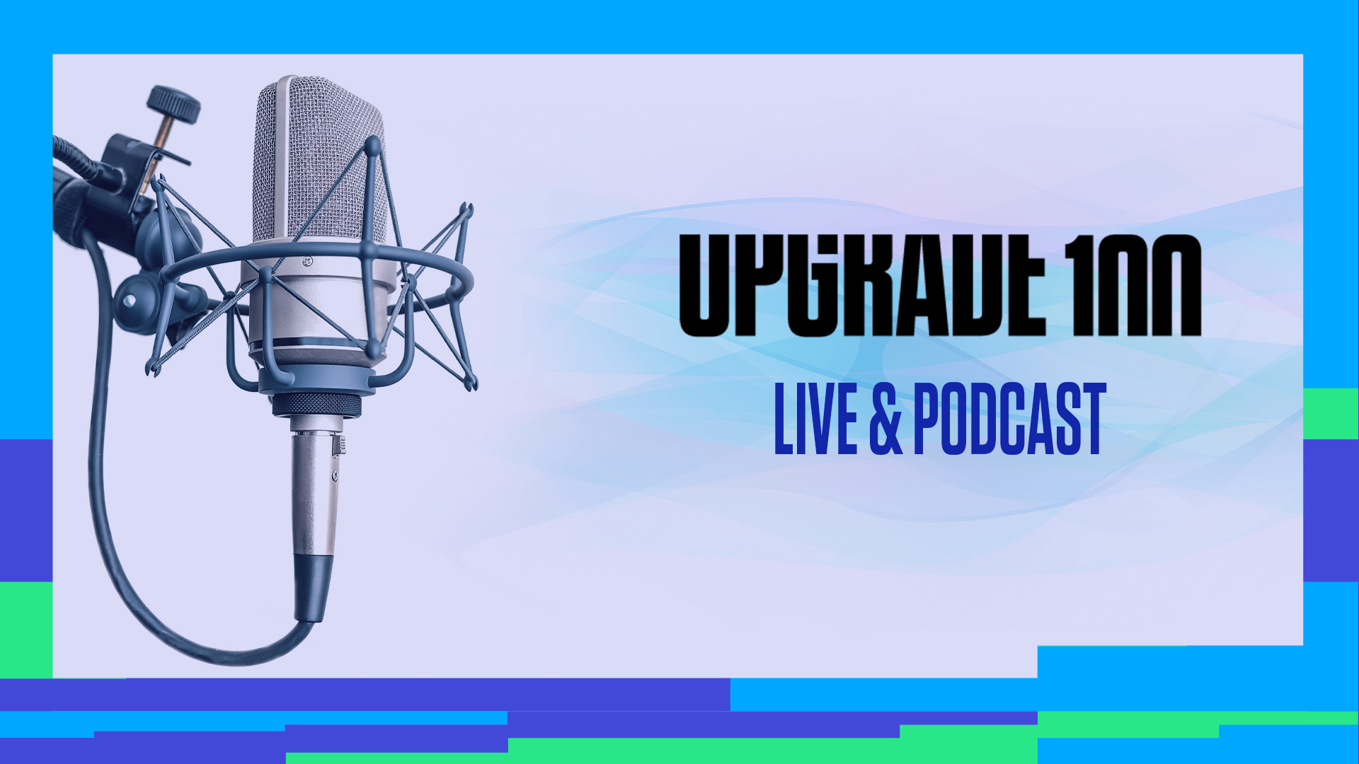 UPGRADE 100 Live Podcast - UPGRADE 100 News